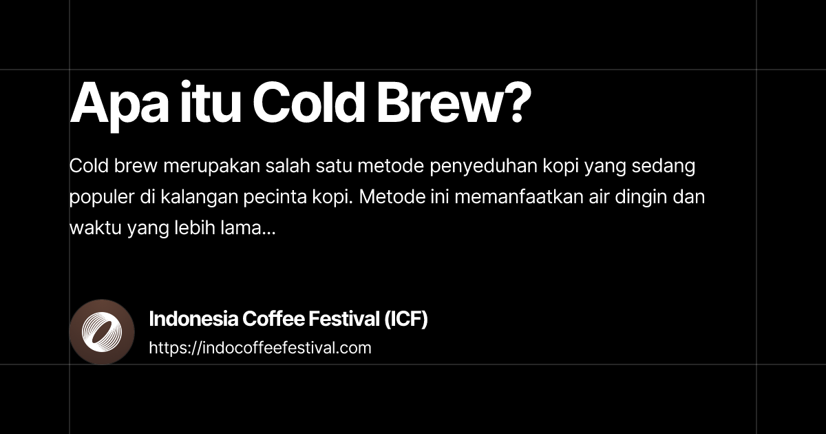 Apa itu Cold Brew? · Indonesia Coffee Festival (ICF)